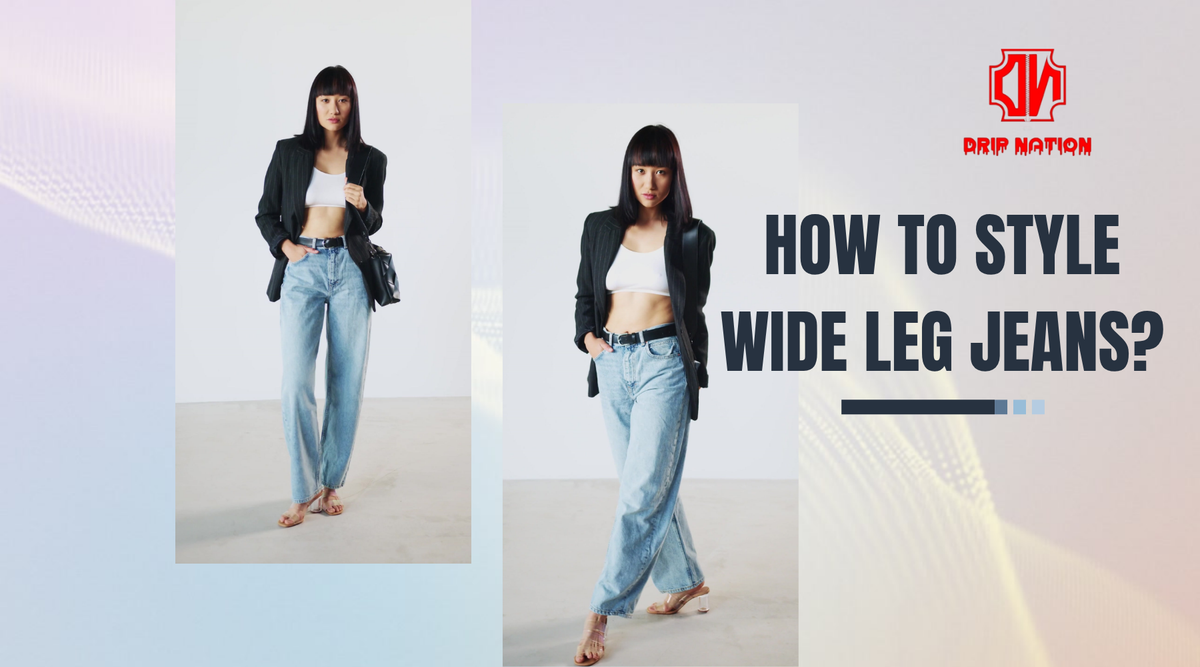 How to Style Wide Leg Jeans | Drip Nation IL